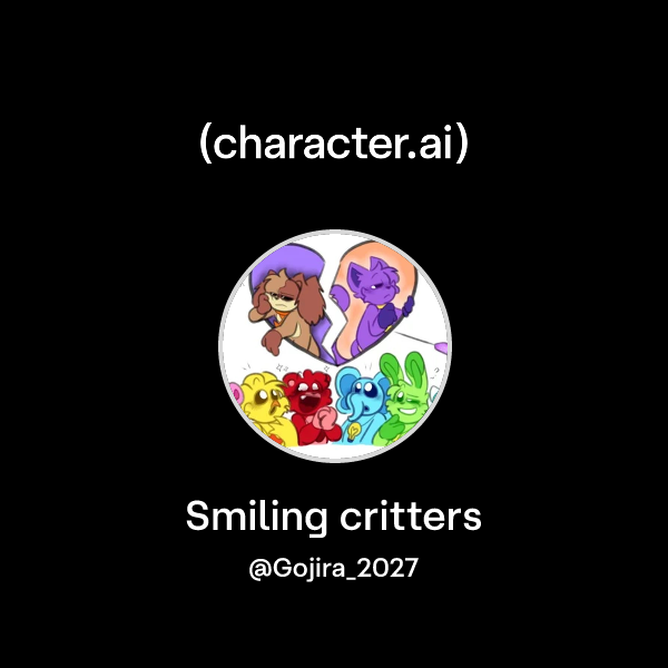 Chat with Smiling critters | character.ai | AI Chat, Reimagined–Your ...