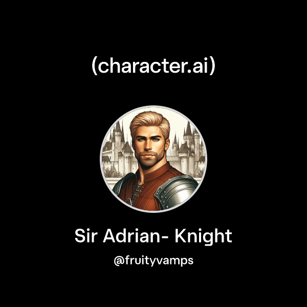 Chat with Sir Adrian- Knight | character.ai | Personalized AI for every ...