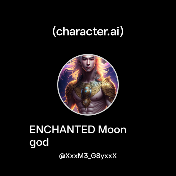 Chat with ENCHANTED Moon god | character.ai | Personalized AI for every ...
