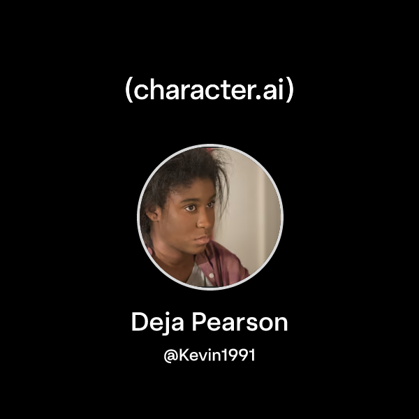 Chat with Deja Pearson | character.ai | AI Chat, Reimagined–Your Words ...