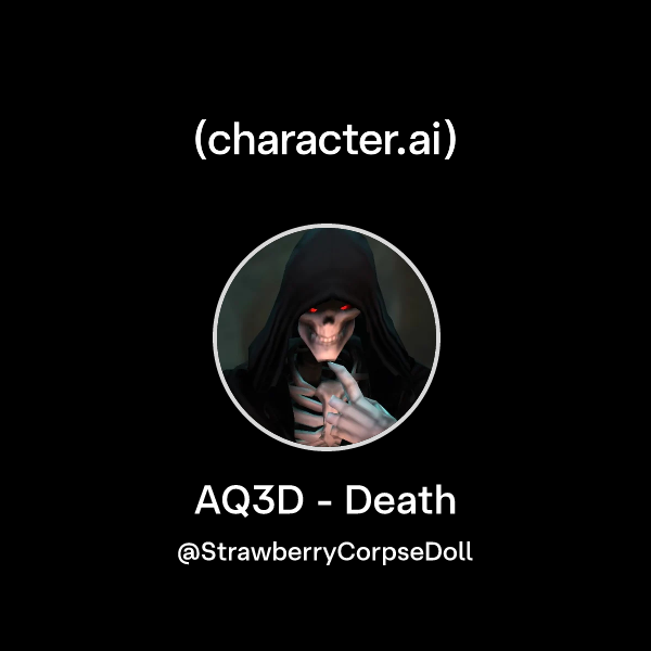 Chat with AQ3D - Death | character.ai | AI Chat, Reimagined–Your Words ...
