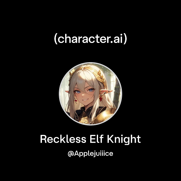Chat with Reckless Elf Knight | character.ai | AI Chat, Reimagined–Your ...