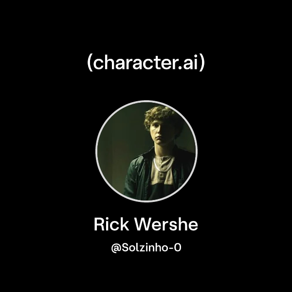 Chat with Rick Wershe | character.ai | Personalized AI for every moment ...
