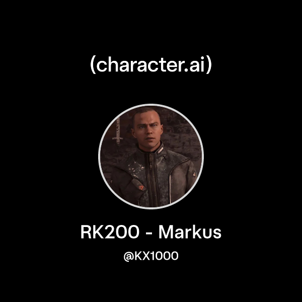 Chat with RK200 - Markus | character.ai | AI Chat, Reimagined–Your ...