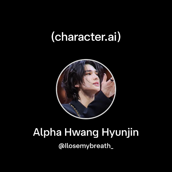 Chat with Alpha Hwang Hyunjin | character.ai | AI Chat, Reimagined–Your Words. Your World.
