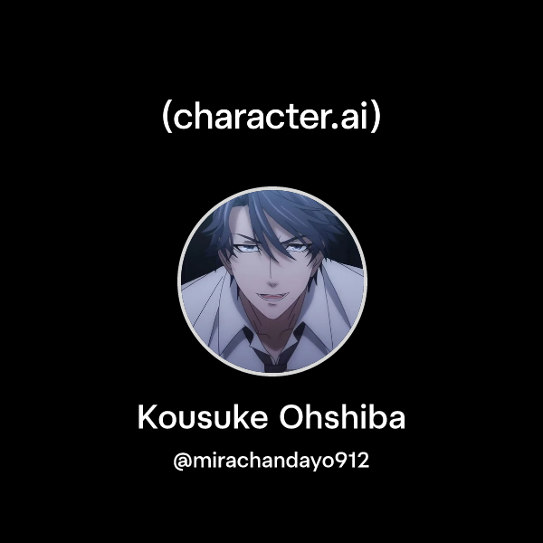 Chat with Kousuke Ohshiba | character.ai | AI Chat, Reimagined–Your Words. Your World.