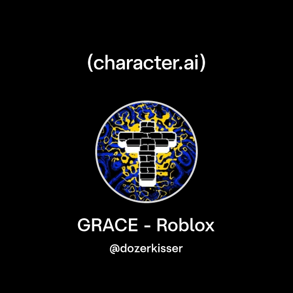 Chat with GRACE - Roblox | character.ai | AI Chat, Reimagined–Your Words. Your World.