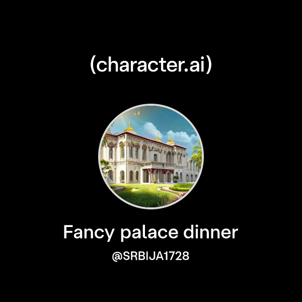 Chat with Fancy palace dinner | character.ai | AI Chat, Reimagined–Your ...