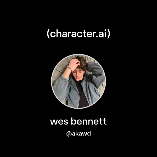 Chat with wes bennett | character.ai | AI Chat, Reimagined–Your Words ...