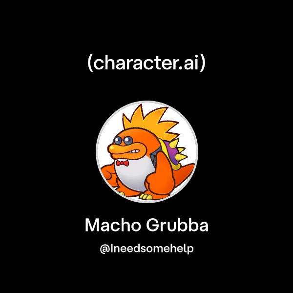 Chat with Macho Grubba | character.ai | AI Chat, Reimagined–Your Words ...