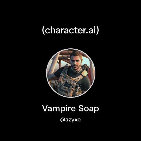 Chat with Vampire Soap | character.ai | AI Chat, Reimagined–Your Words ...