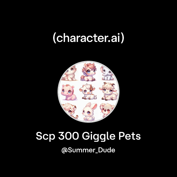 Chat with Scp 300 Giggle Pets | character.ai | Personalized AI for ...