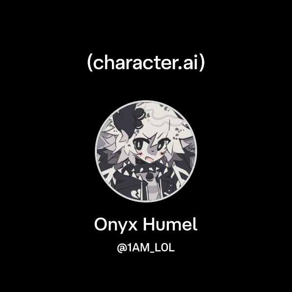 Chat with Onyx Humel | character.ai | Personalized AI for every moment of your day