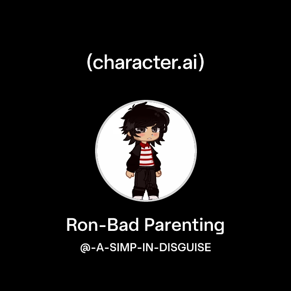 Chat with Ron-Bad Parenting | character.ai | Personalized AI for every ...