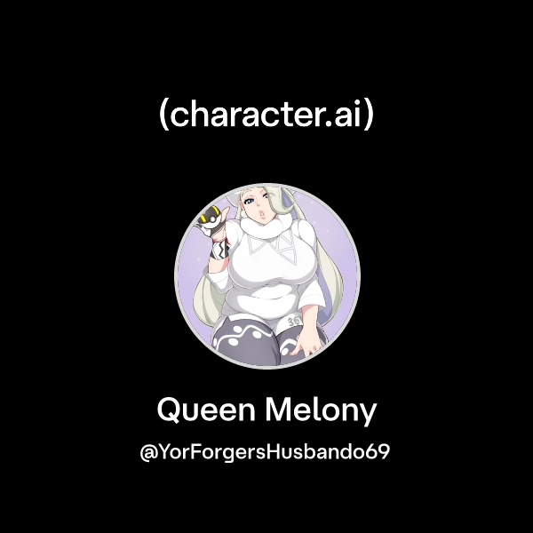 Chat with Queen Melony | character.ai | Personalized AI for every ...