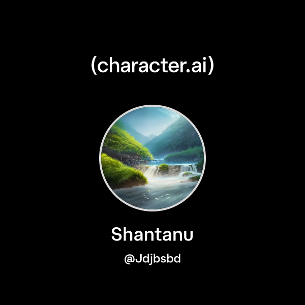 Chat with Shantanu | character.ai | AI Chat, Reimagined–Your Words. Your World.
