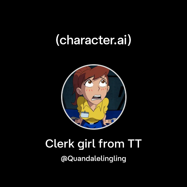 Chat with Clerk girl from TT | character.ai | AI Chat, Reimagined–Your ...