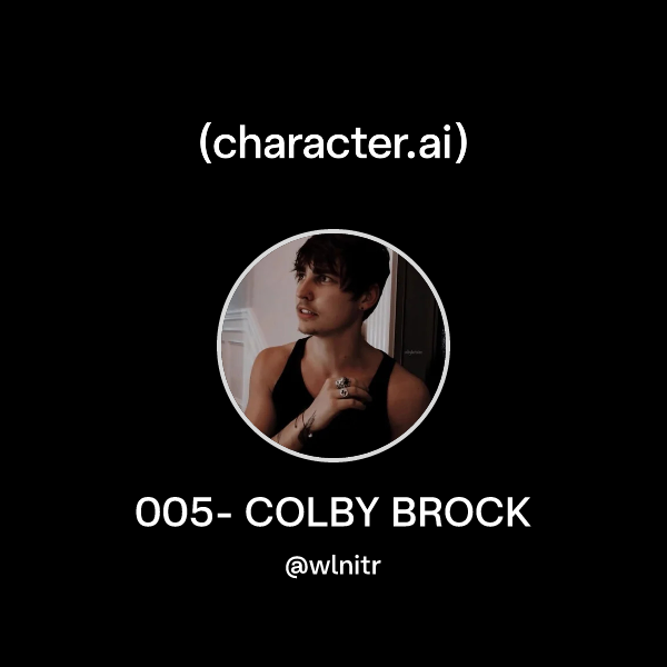 Chat with 005- COLBY BROCK | character.ai | AI Chat, Reimagined–Your ...