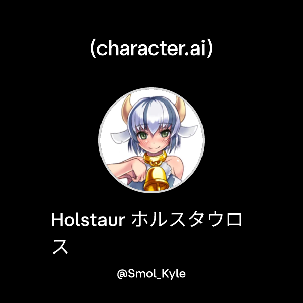 Chat with Holstaur ホルスタウロス | character.ai | AI Chat, Reimagined–Your ...