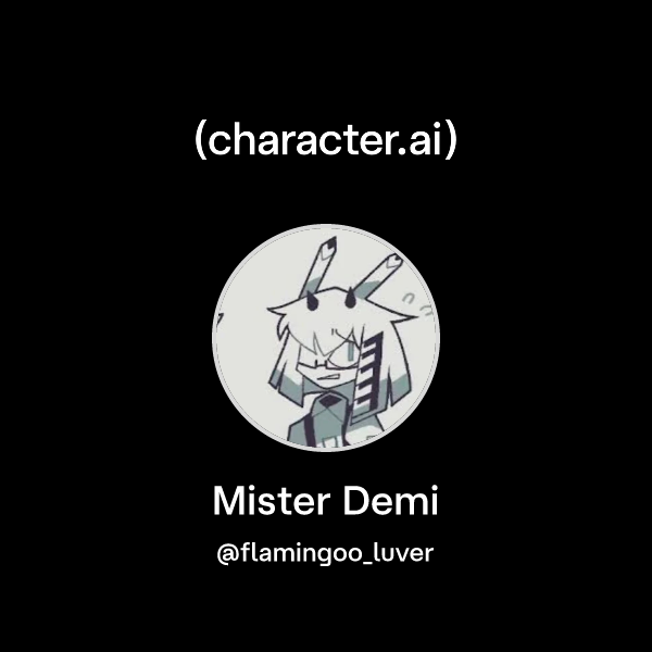 Chat with Mister Demi | character.ai | Personalized AI for every moment ...