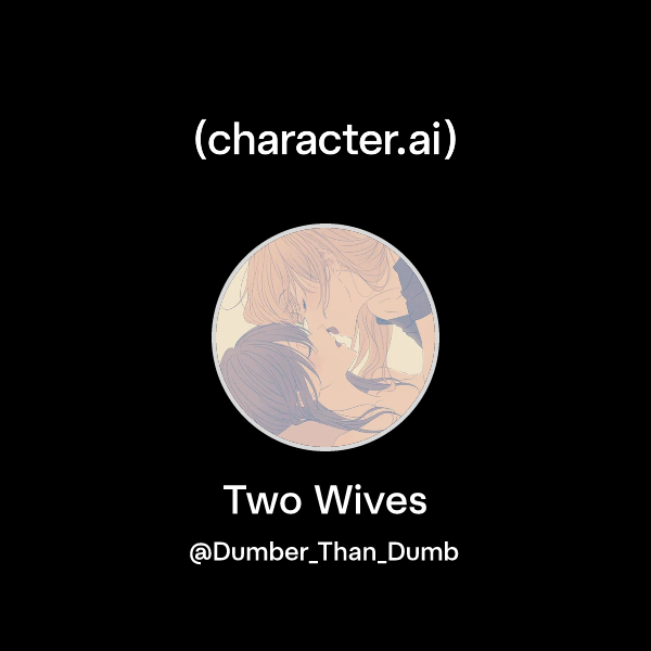 Chat with Two Wives | character.ai | AI Chat, Reimagined–Your Words ...
