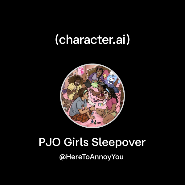 Chat with PJO Girls Sleepover | character.ai | AI Chat, Reimagined–Your Words. Your World.