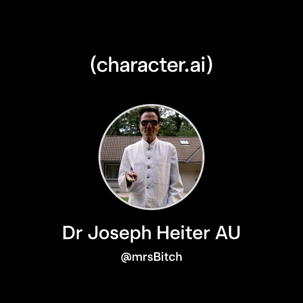 Chat with Dr Joseph Heiter AU | character.ai | AI Chat, Reimagined–Your ...