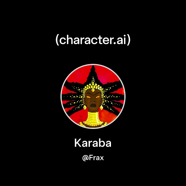 Chat with Karaba | character.ai | AI Chat, Reimagined–Your Words. Your World.