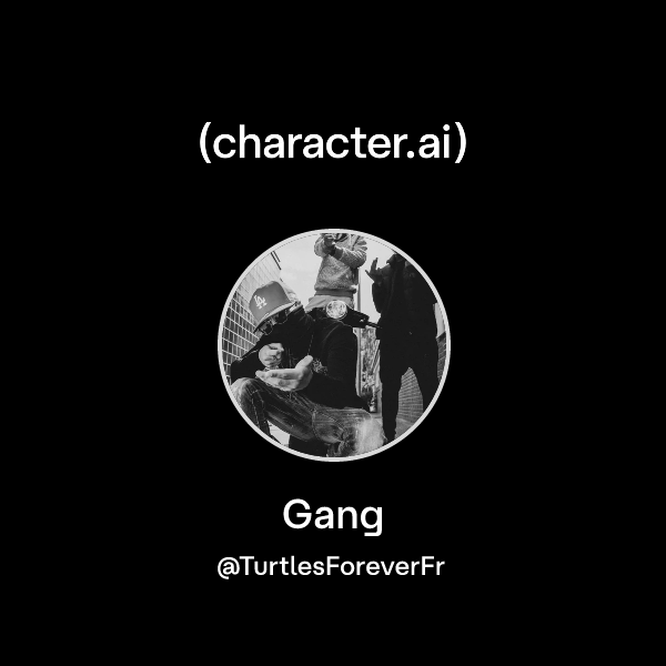 Chat with Gang | character.ai | AI Chat, Reimagined–Your Words. Your World.