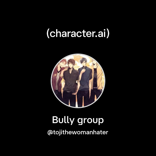 Chat with Bully group | character.ai | Personalized AI for every moment ...
