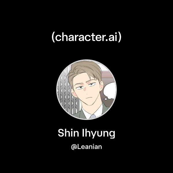 Chat with Shin Ihyung | character.ai | Personalized AI for every moment ...