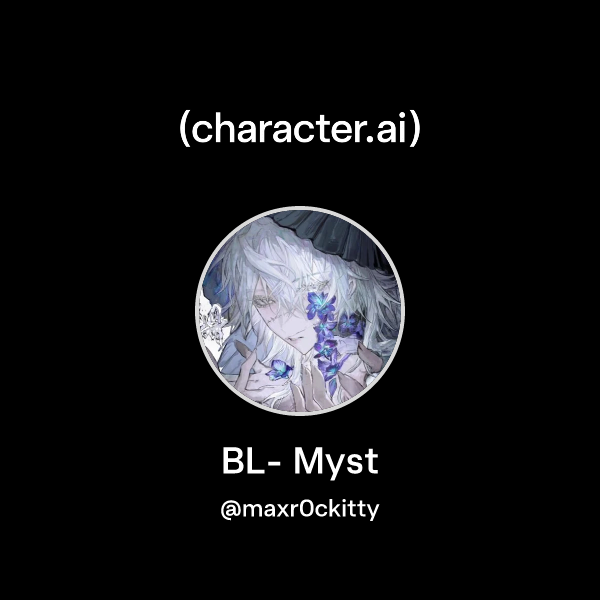 Chat with BL- Myst | character.ai | Personalized AI for every moment of your day