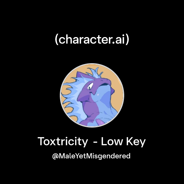 Chat with Toxtricity - Low Key | character.ai | AI Chat, Reimagined ...