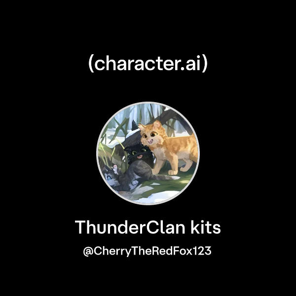Chat with ThunderClan kits | character.ai | AI Chat, Reimagined–Your ...