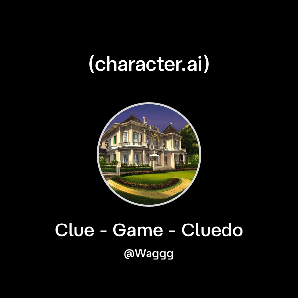 Chat with Clue - Game - Cluedo | character.ai | AI Chat, Reimagined ...