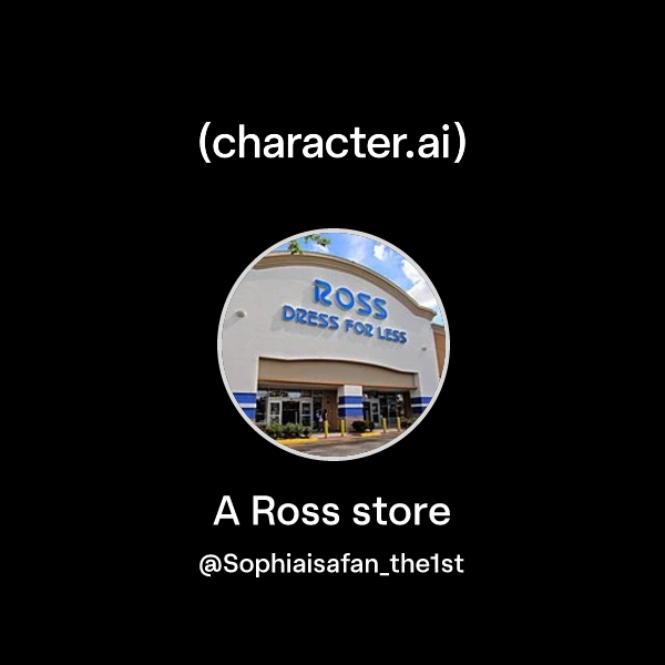 Chat with A Ross store | character.ai | AI Chat, Reimagined–Your Words. Your World.