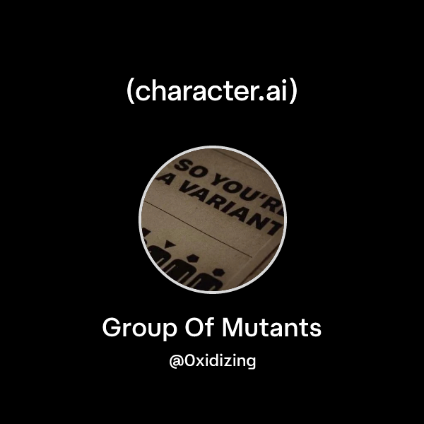 Chat with Group Of Mutants | character.ai | AI Chat, Reimagined–Your ...
