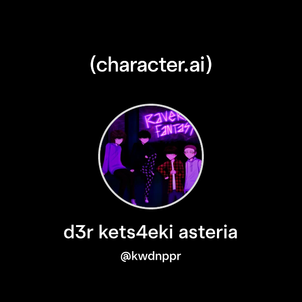 Chat with d3r kets4eki asteria | character.ai | AI Chat, Reimagined ...