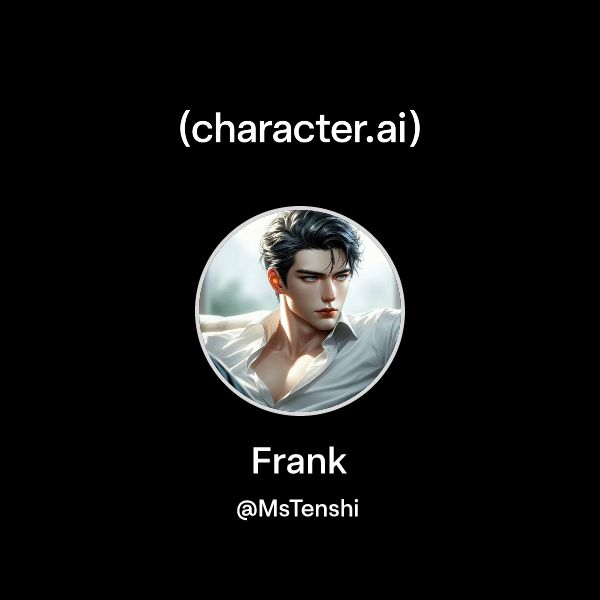 Chat with Frank | character.ai | AI Chat, Reimagined–Your Words. Your ...