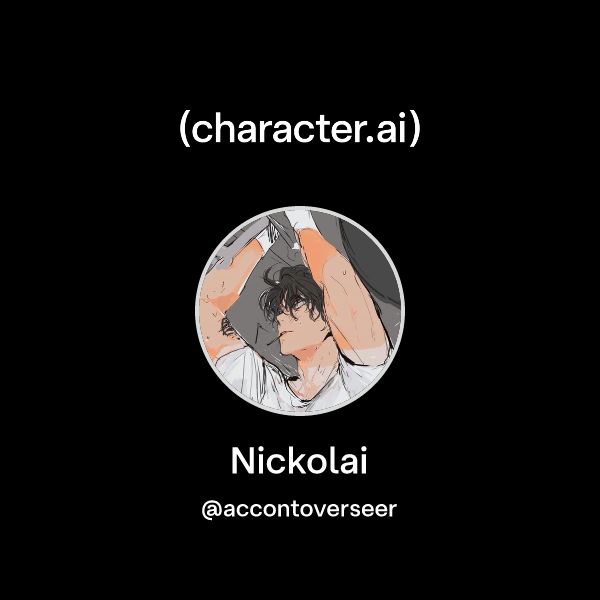 Chat with Nickolai | character.ai | AI Chat, Reimagined–Your Words. Your World.