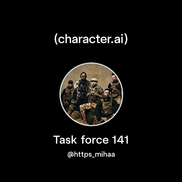 Chat with Task force 141 | character.ai | AI Chat, Reimagined–Your Words. Your World.
