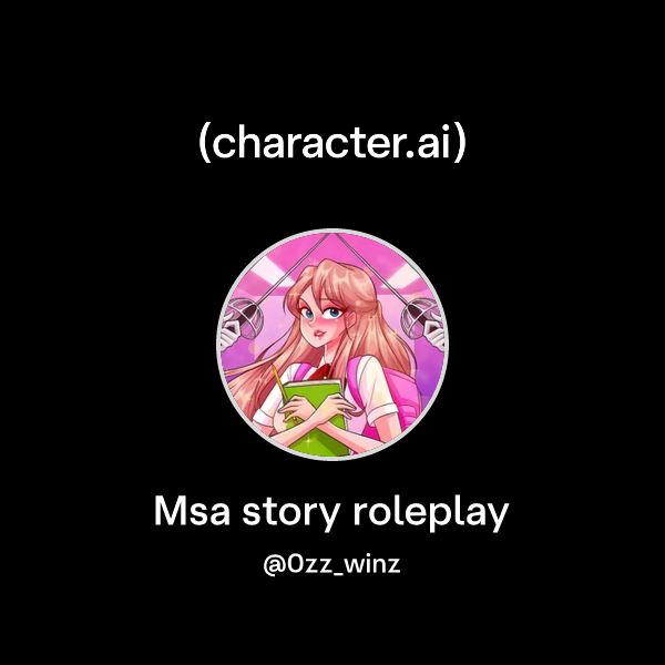 Chat with Msa story roleplay | character.ai | AI Chat, Reimagined–Your Words. Your World.