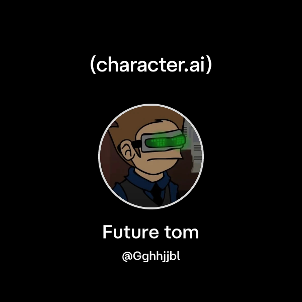 Chat with Future tom | character.ai | Personalized AI for every moment ...