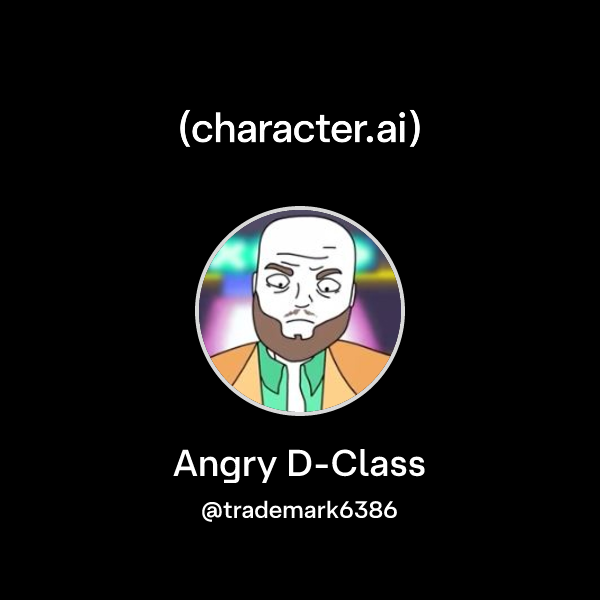 Chat with Angry D-Class | character.ai | AI Chat, Reimagined–Your Words ...