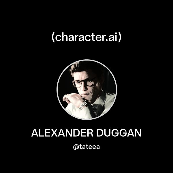 Chat with ALEXANDER DUGGAN | character.ai | AI Chat, Reimagined–Your ...
