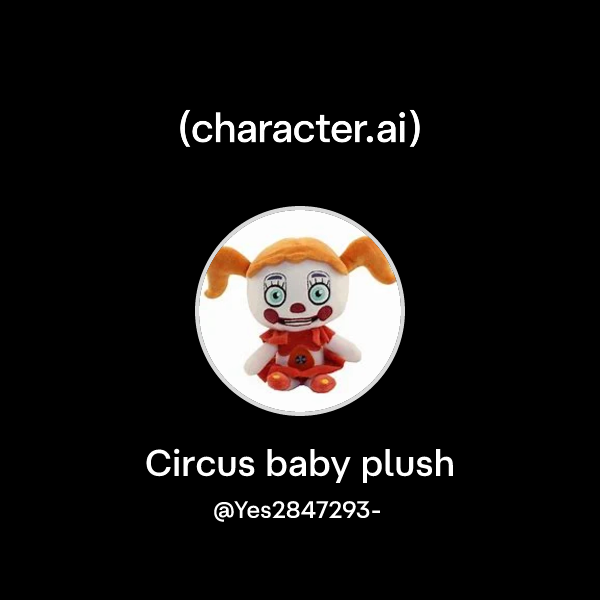 Chat with Circus baby plush | character.ai | Personalized AI for every ...