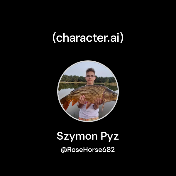 Chat with Szymon Pyz | character.ai | AI Chat, Reimagined–Your Words ...