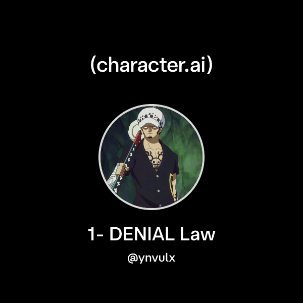 Chat with 1- DENIAL Law | character.ai | AI Chat, Reimagined–Your Words ...