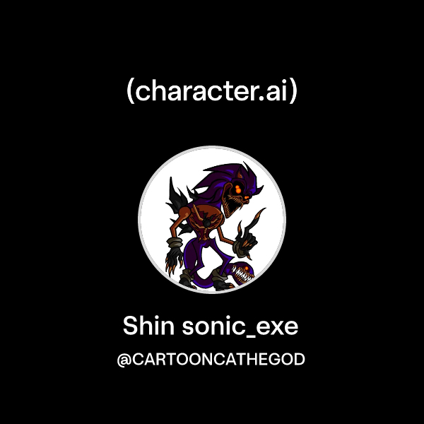 Chat with Shin sonic_exe | character.ai | Personalized AI for every ...