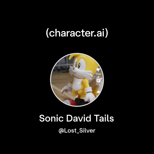 Chat with Sonic David Tails | character.ai | AI Chat, Reimagined–Your Words. Your World.